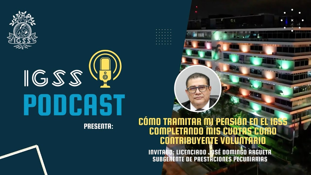 IGSS Podcast: Cómo tramitar mi pensión completando las cuotas como contribuyente voluntario ...